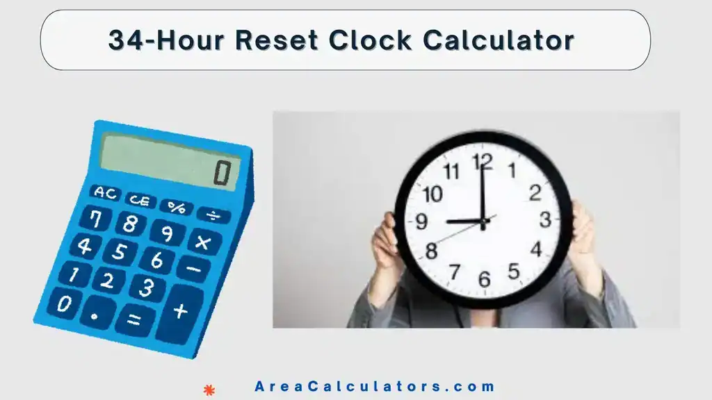 34-Hour Reset Clock Calculator - Area Calculators
