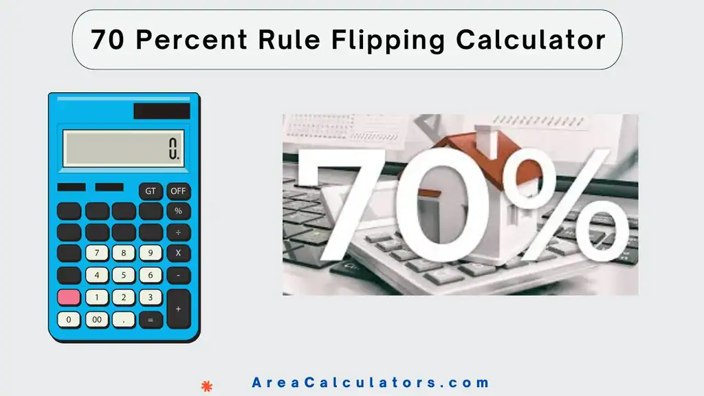 70 Percent Rule Flipping Calculator - Area Calculators