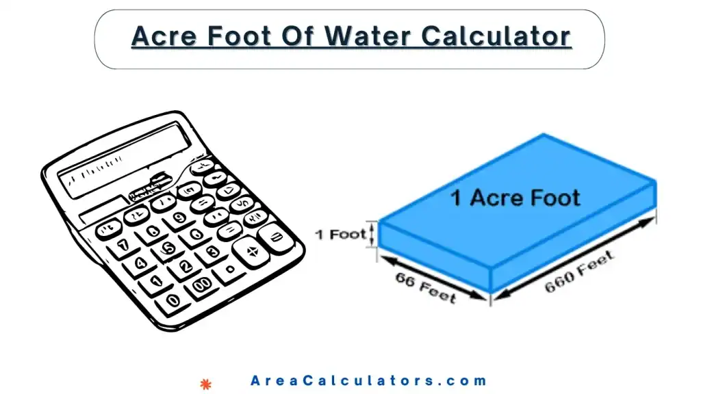 Acre Foot Of Water Calculator [Water Acre Feet Calculator 2025]