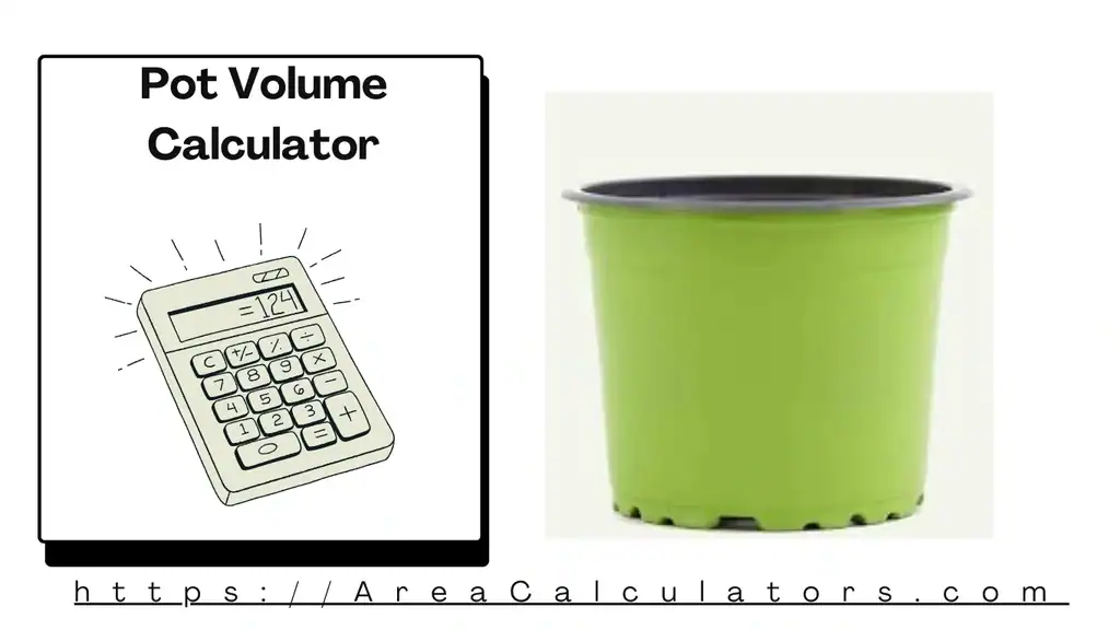 Pot Volume Calculator [Potting Soil Calculator, Potting Calculator]